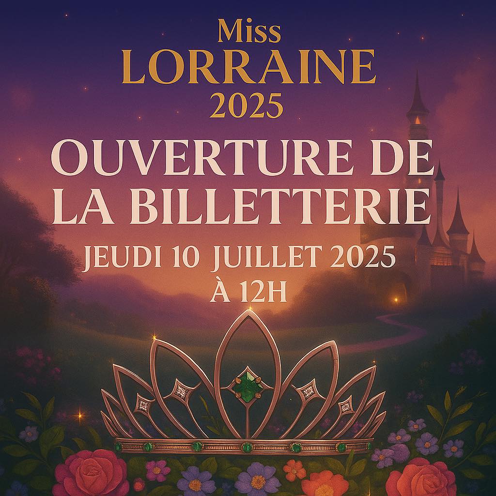 Miss Lorraine 2025 : la billetterie est ouverte